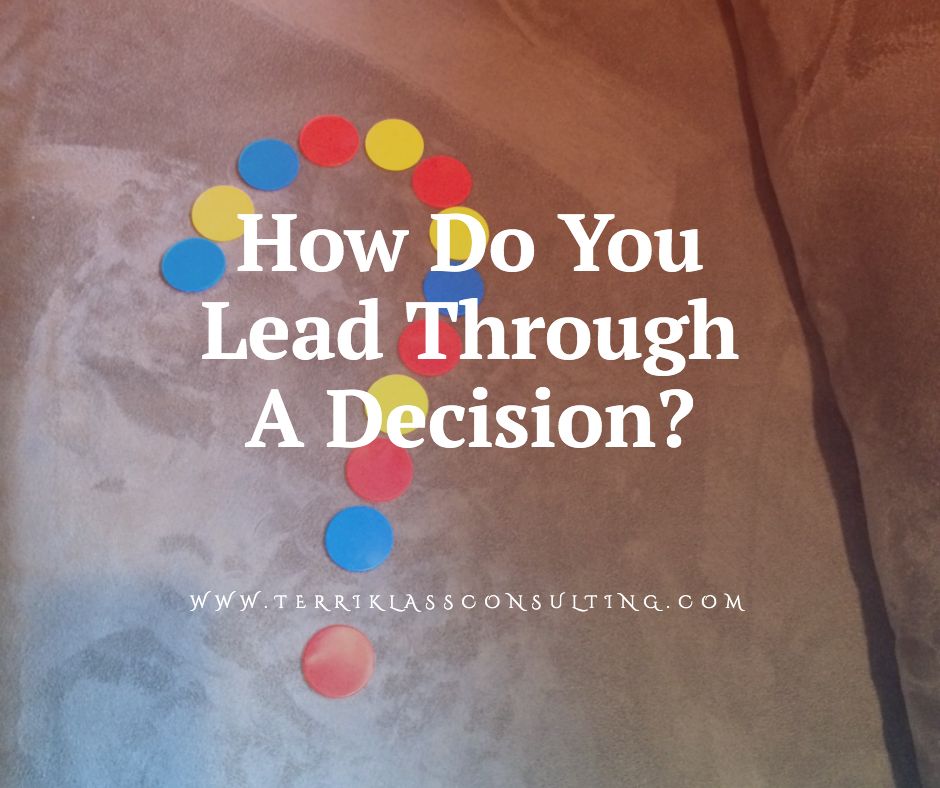 Six Leadership Decision-Making Dilemmas | Terri Klass Consulting
