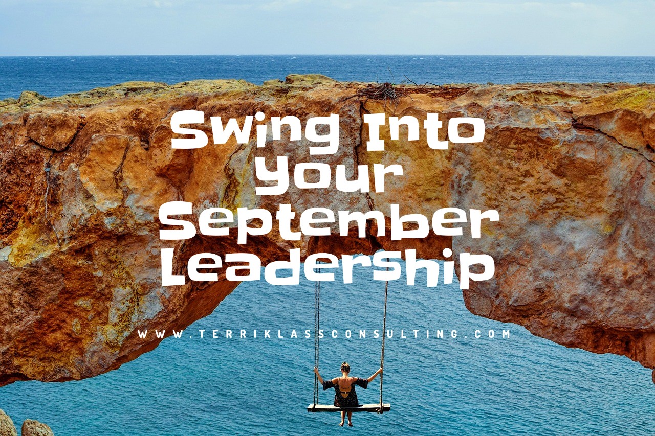 Swing Into Your Best September Leadership | Terri Klass Consulting